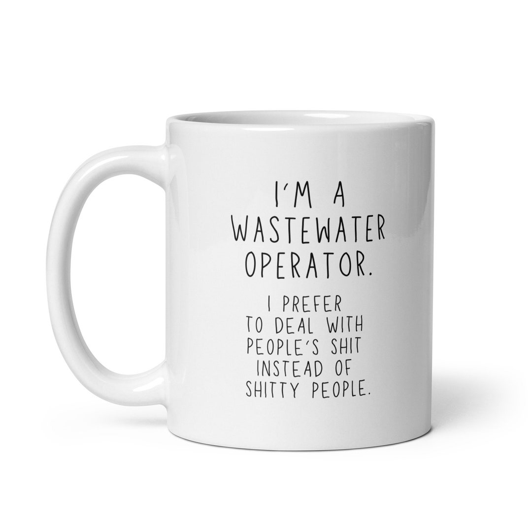 Wastewater Operator People's Shit Funny White Glossy Mug Christmas Gift ...
