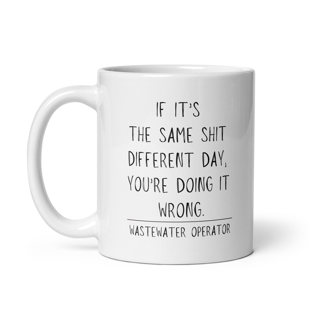 Wastewater Same Shit Different Day Funny White Glossy Mug Christmas ...