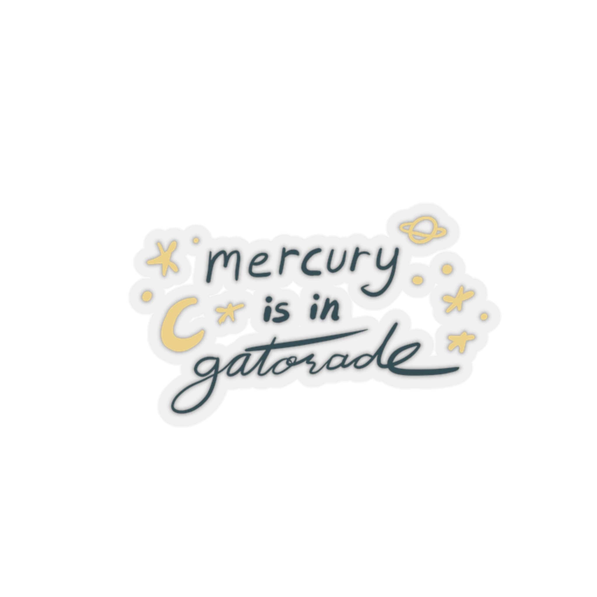 Mercury is in Gatorade Sticker, Funny Sticker, Astrology Sticker, Star ...