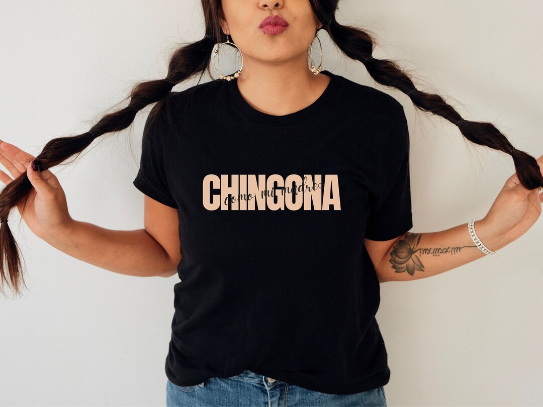 Women's Chingona Shirt, Chingona Como Mi Madre, Gift for Her, Chingona ...