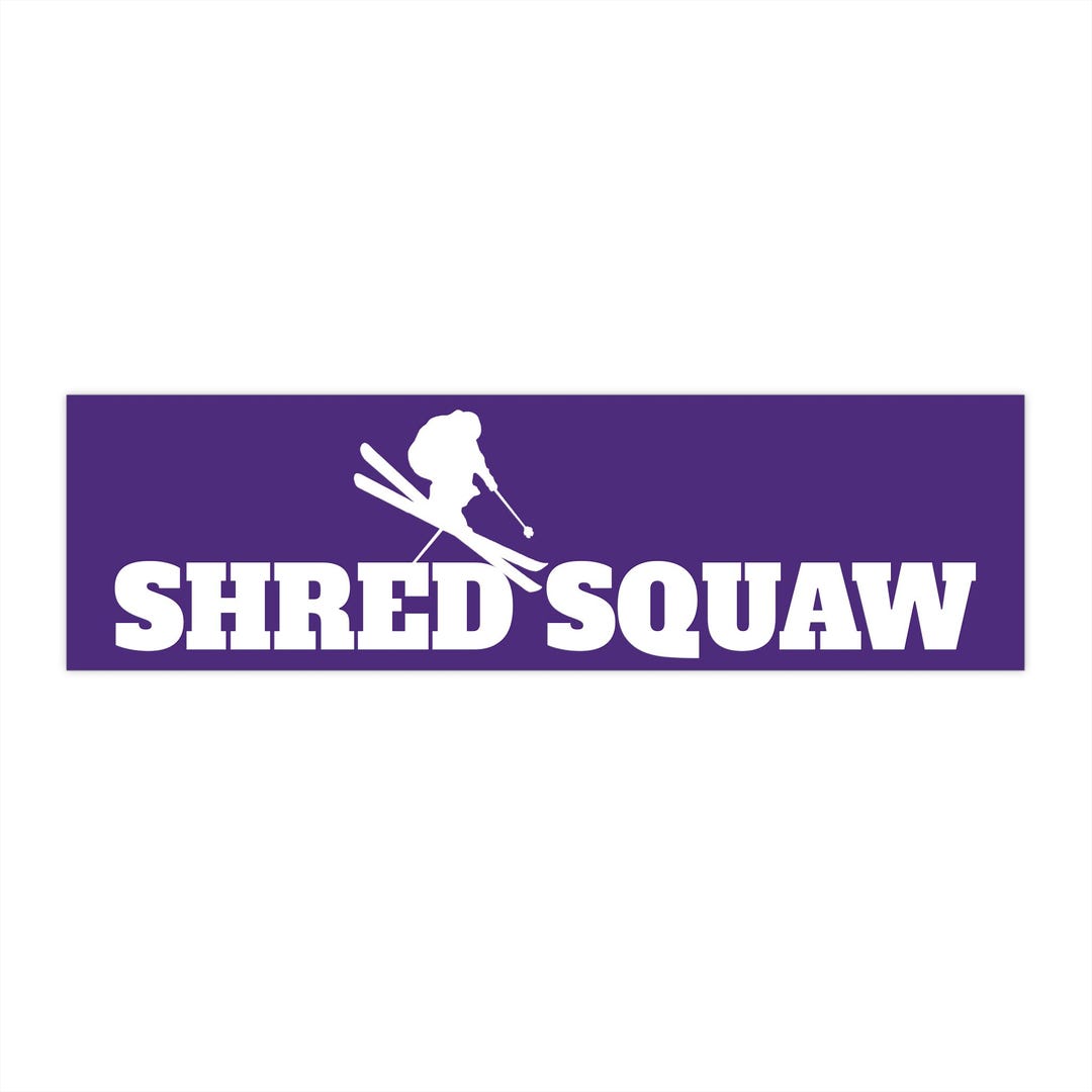 Shred Squaw Bumper Sticker, Ski Decals, Winter Sports Tahoe Sticker ...