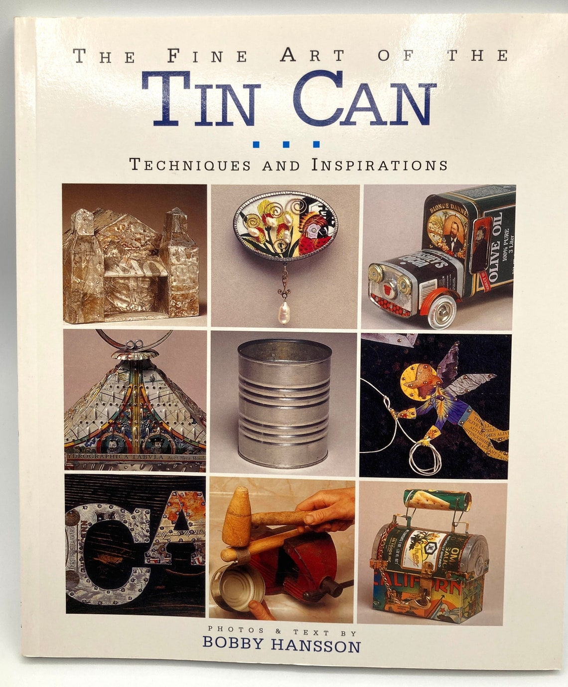 The Fine Art of the TIN CAN Techniques and Inspirations by Bobby ...