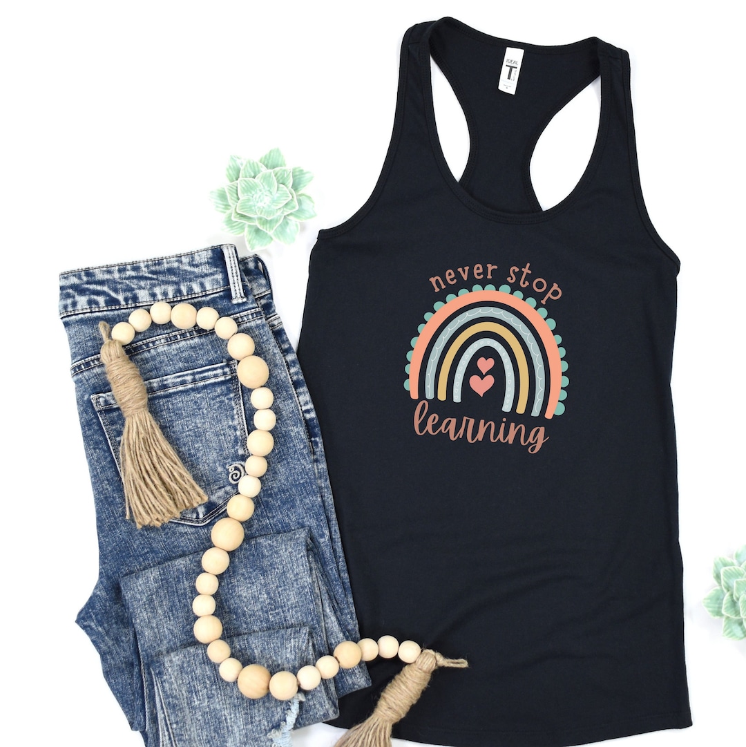 Never Stop Learning Tank, Teacher Tank Top, Funny Tank, Teacher Gift ...