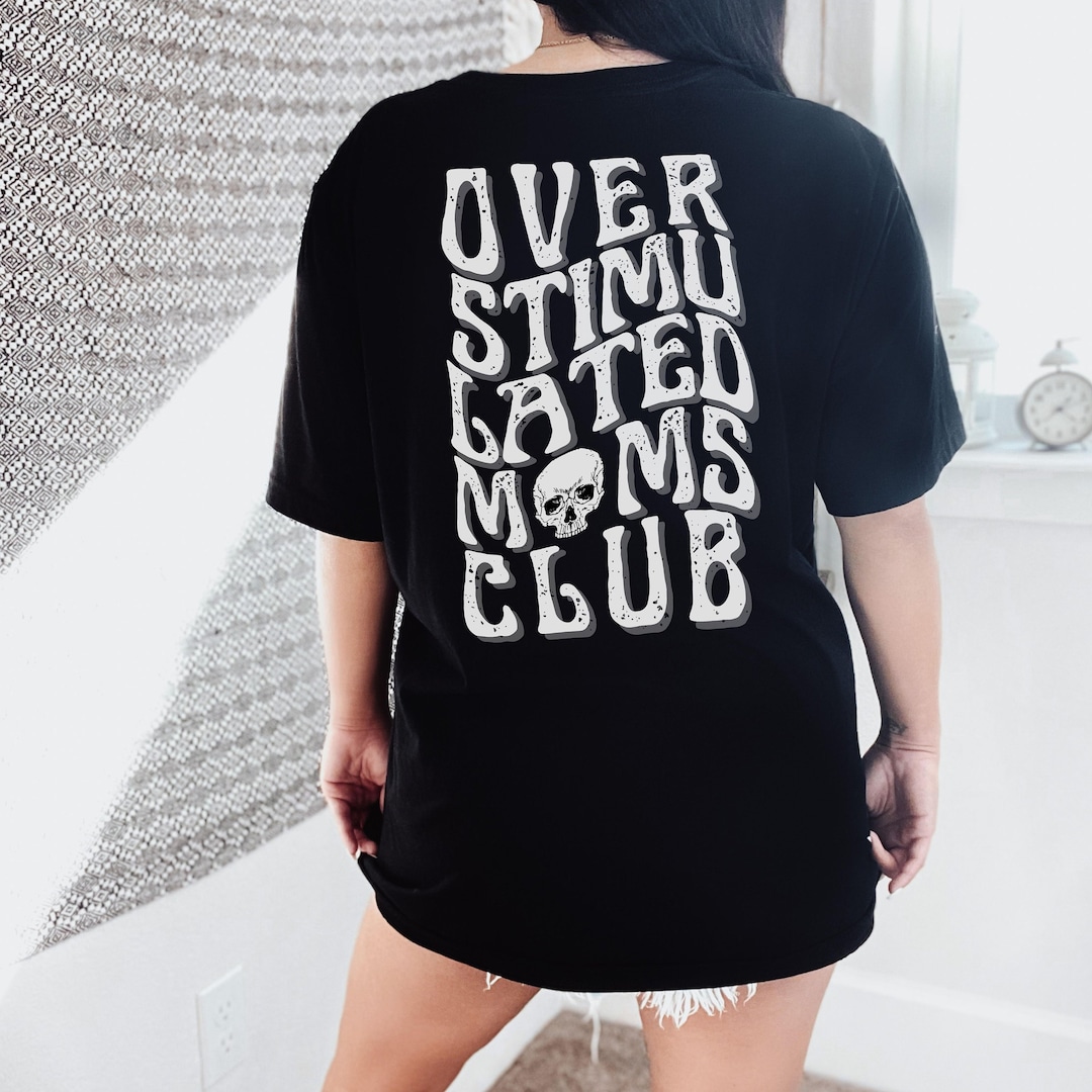 Overstimulated Moms Club Alternative Mom Alt Mom Mom Shirt - Etsy
