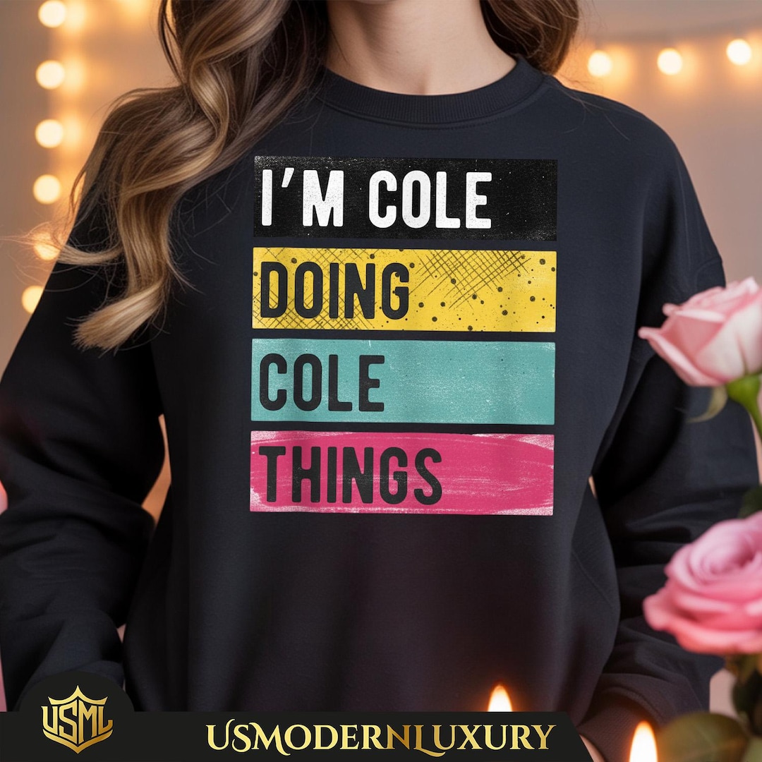 I'M COLE DOING Cole Things PNG, Personalized Name Shirt, Custom Retro ...