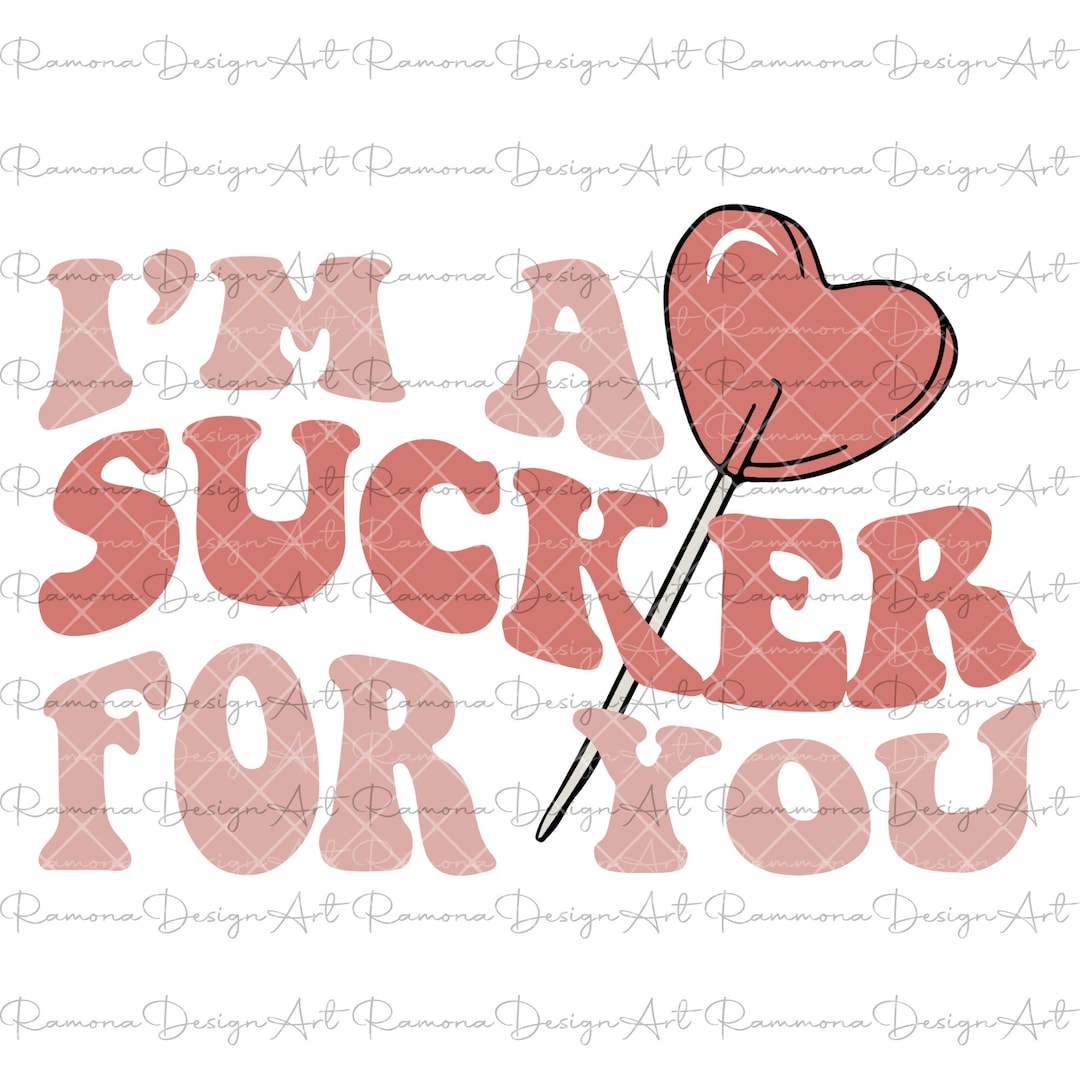 I’m a Sucker for You PNG | Sucker for You SVG | Valentines Day SVG ...