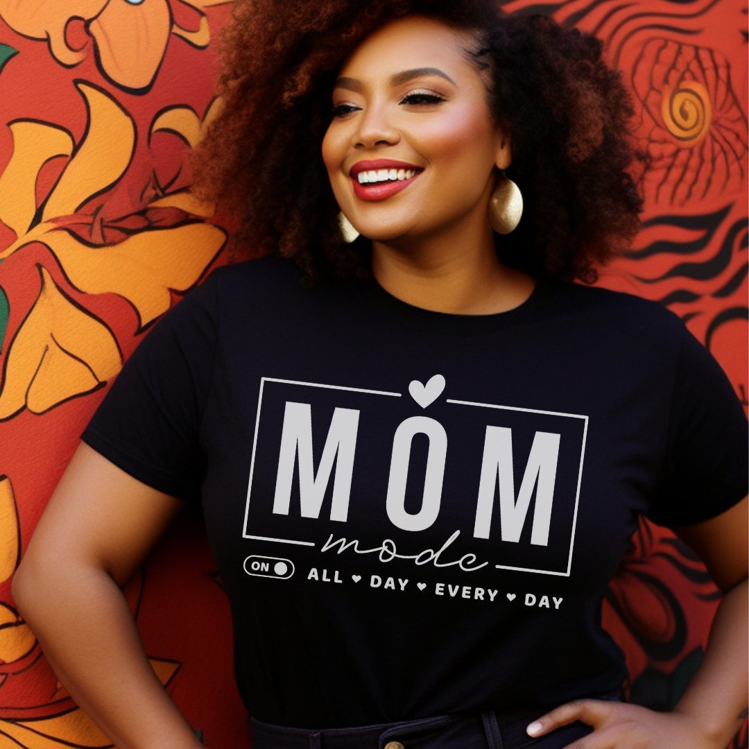 Mom Mode Tshirt for Mama Mode Tshirt for Mom Mode on All Day Shirt ...