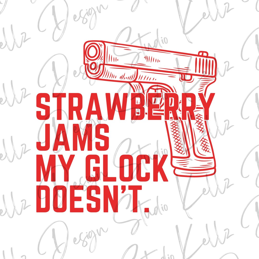Strawberry Jams My Glock Doesn't | PNG Digital Design| Digital Download ...