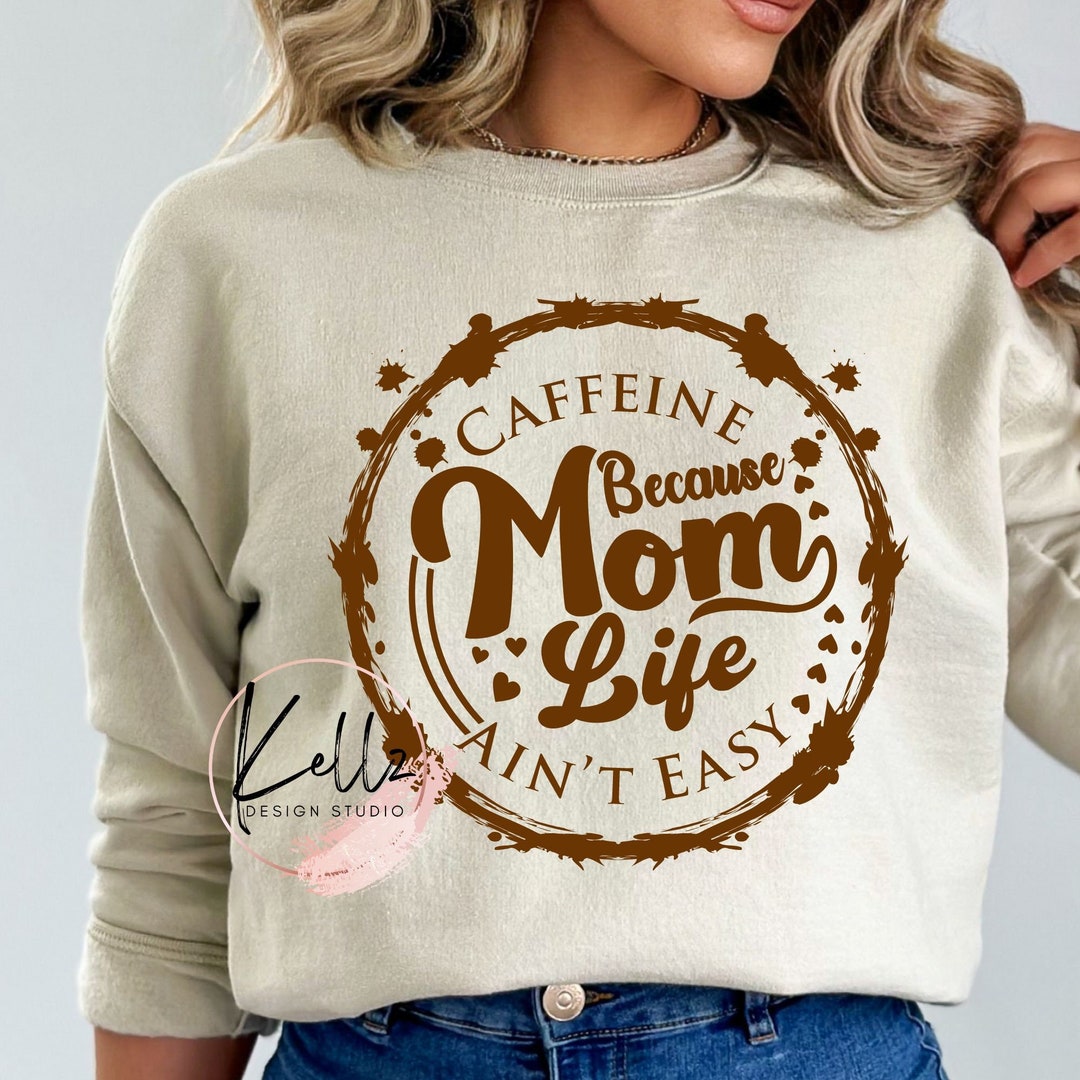 Caffeine Because Mom Life is Hard | PNG Digital Design| Digital ...