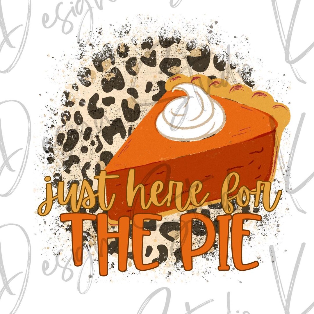 Just Here for the Pie Leopard Background | PNG Digital Design| Digital ...