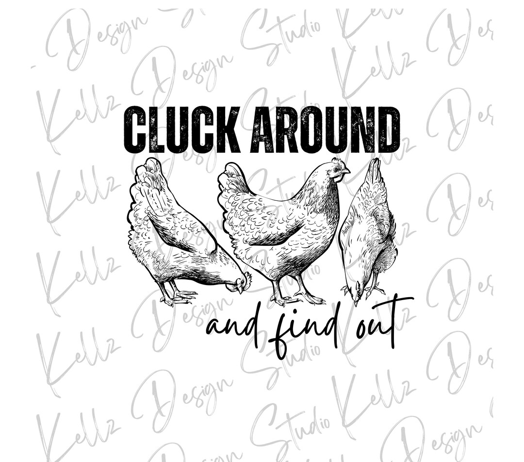 Cluck Around and Find Out | PNG Digital Design| Digital Download ...