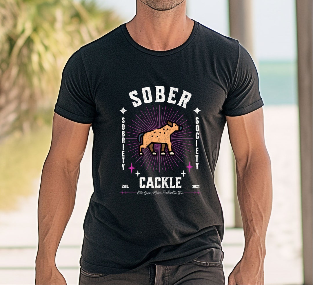 Sober Cackle Shirt, Sober Hyena, Sobriety Shirt, Recovery Tshirt ...