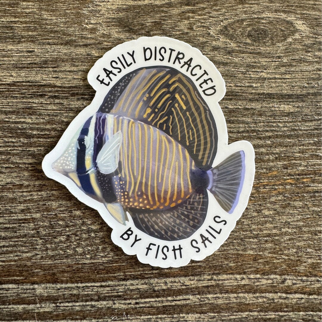 Desjardini Sailfin Tang Vinyl Sticker Easily Distracted - Etsy