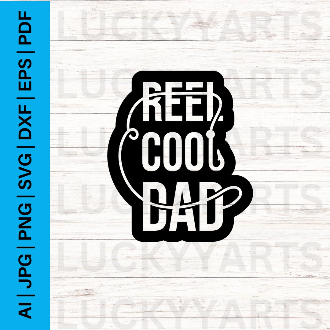Reel Cool Dad Svg, Dad Svg, Father Svg, Cool Svg, Cool Dad Svg, Kids ...