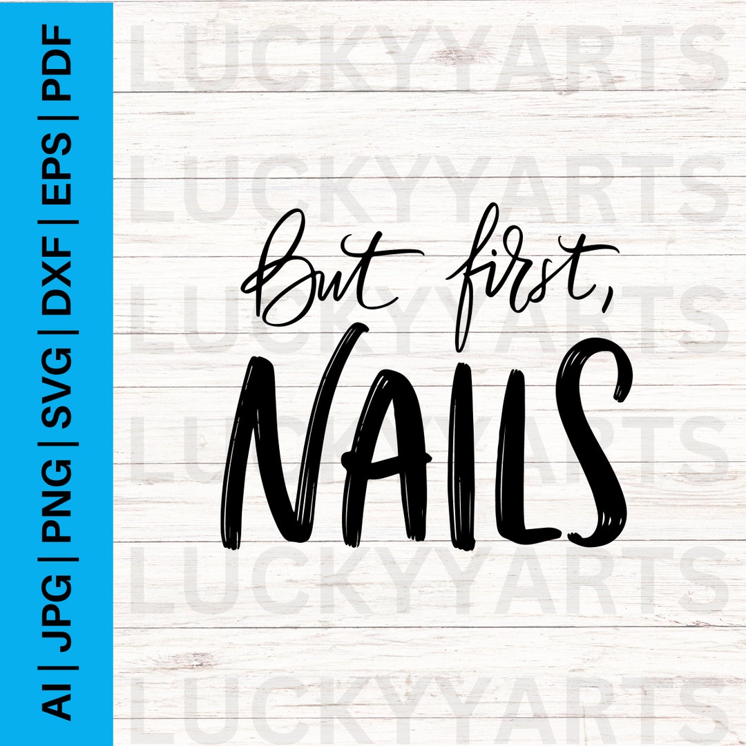 But First Nails Svg, Nails Svg, Nails Quotes Svg, Manicure Quotes Svg ...