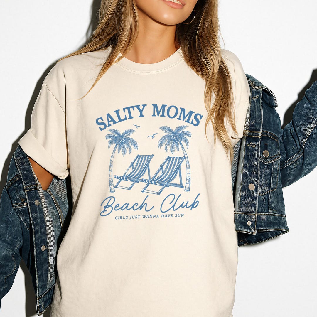 Salty Moms Beach Club Girls Just Wanna Have Sun,comfort Colors Unisex ...