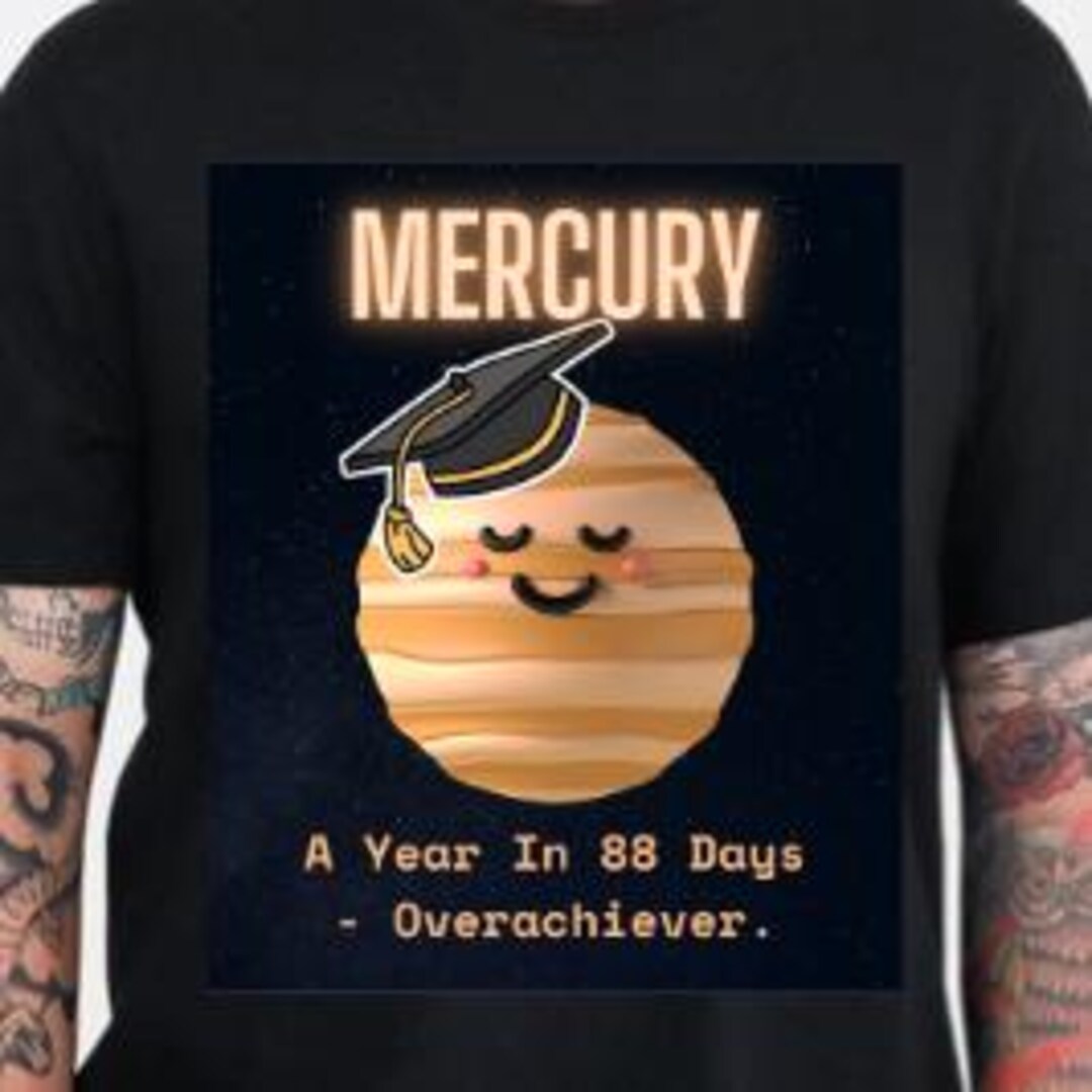 Funny Mercury Planet T-shirt | High Achiever Space Enthusiast Gift ...