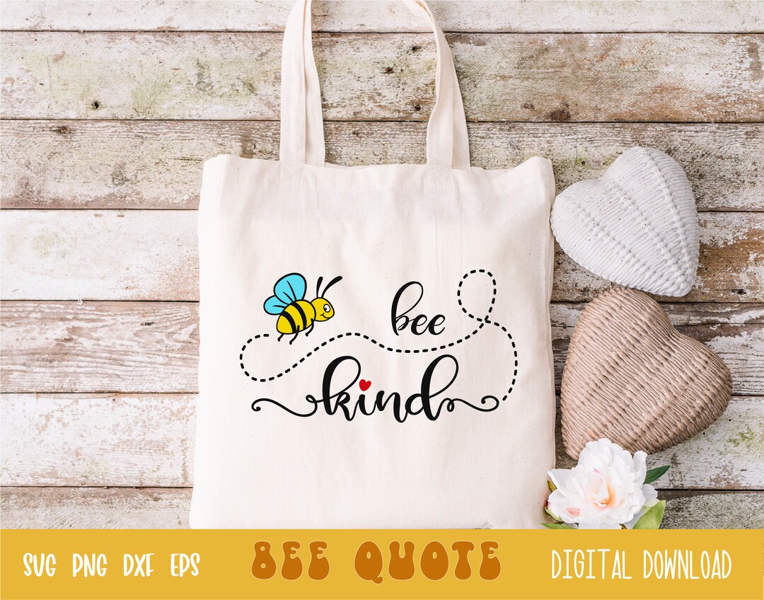SVG PNG Bee Quotes, Bee Kind, Be Kind, Kidness Quote, Honey Bee Svg ...