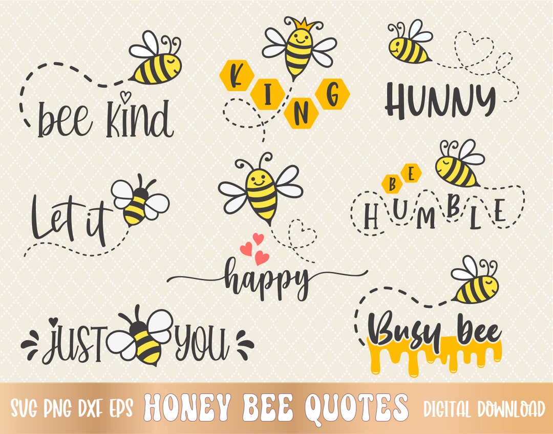 SVG PNG Bee Quotes Bundle, Bee Happy, Bee Kind, Bee King, Busy Bee, Bee ...