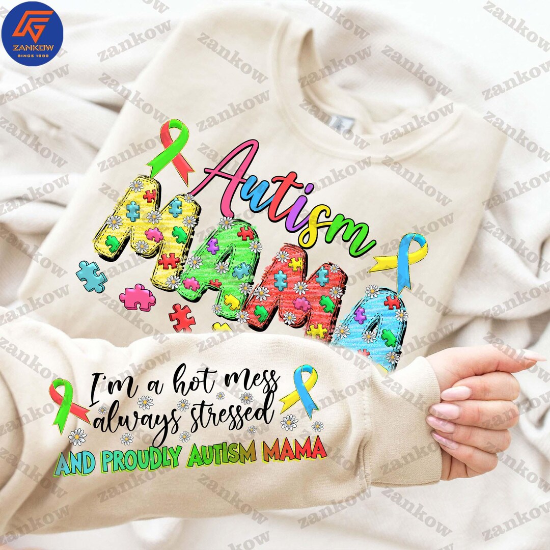 I'm A Hot Mess Always Stressed and Proud Autism Mom Png, Autism ...