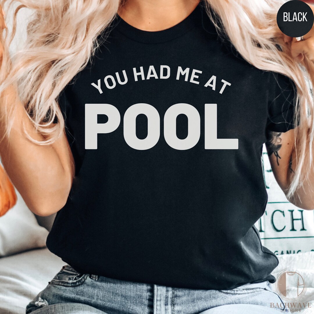 Funny Pool T-shirt, You Had Me at Pool Quote, Summer Beach Party Tee ...