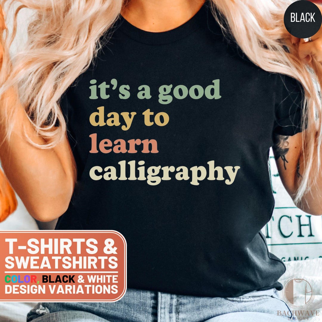 It's A Good Day to Learn Calligraphy Shirt Calligraphy Lover Gift ...