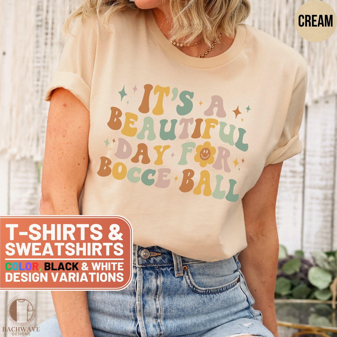 Cute Bocce Ball T-shirt, Funny It's A Beautiful Day for Bocce Tee ...