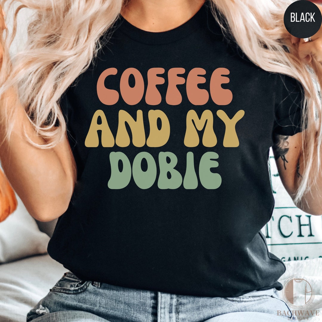 Funny Dobie Shirt, Dobie Owner T-shirt, Dobie Lover Tshirt, Dog Lover ...