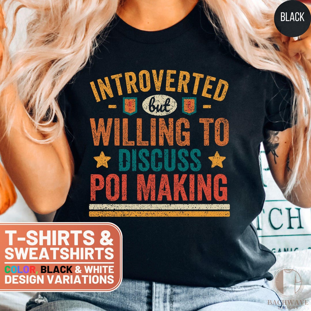 Introverted but Poi Making Lover Shirt, Funny Poi Making Crewneck ...