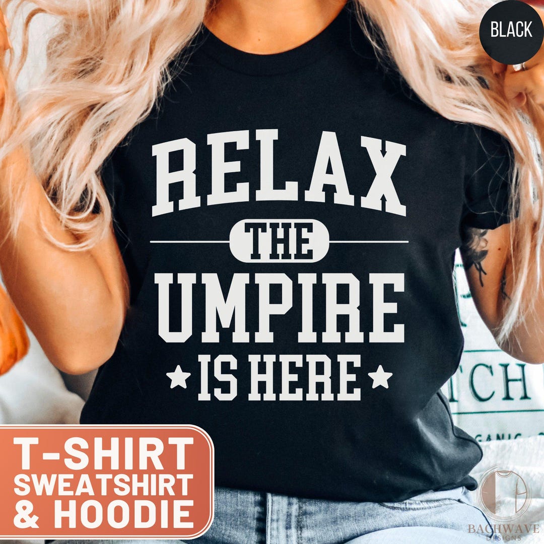 Relax the Umpire is Here Shirt, Funny Sports T-shirt, Baseball Umpire ...