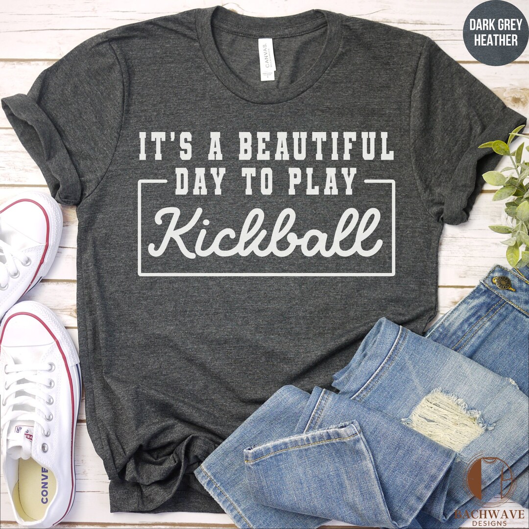 Kickball T-shirt Beautiful Day to Play Sports Tee, Casual Athletic ...