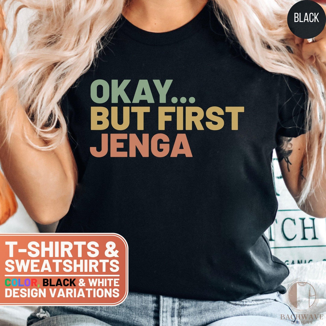 Funny Jenga Shirt, Retro Jenga Lover Sweatshirt, Okay but First Jenga ...