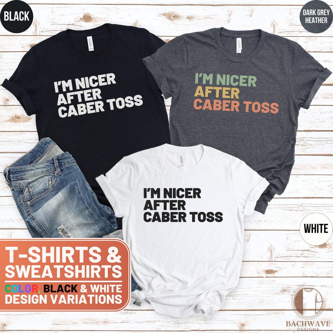 I'm Nicer After Caber Toss Shirt, Scottish Tshirt, Funny Highland Games ...