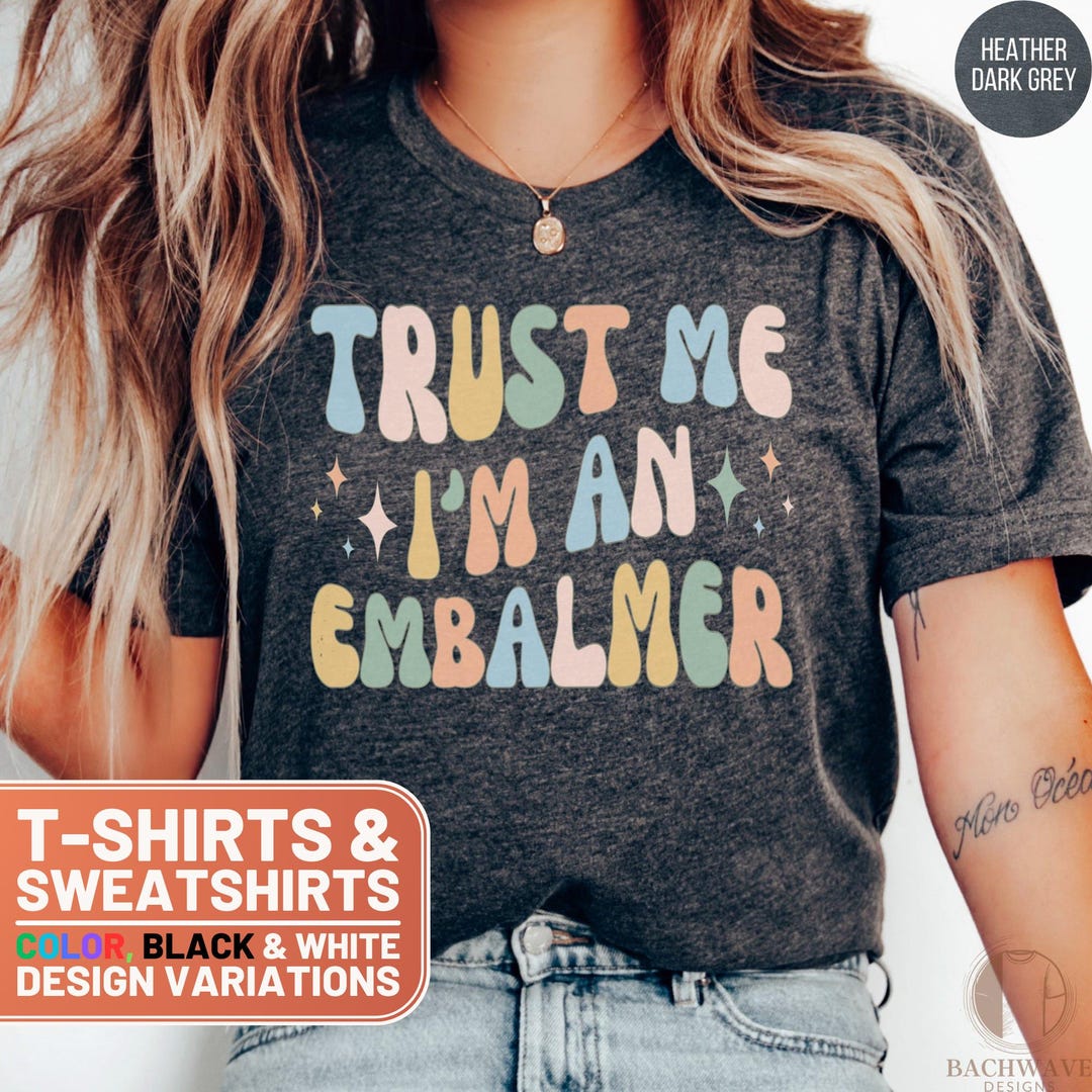 Funny Embalmer Shirt, Cute Embalmer Crewneck Sweatshirt, Retro Embalmer ...