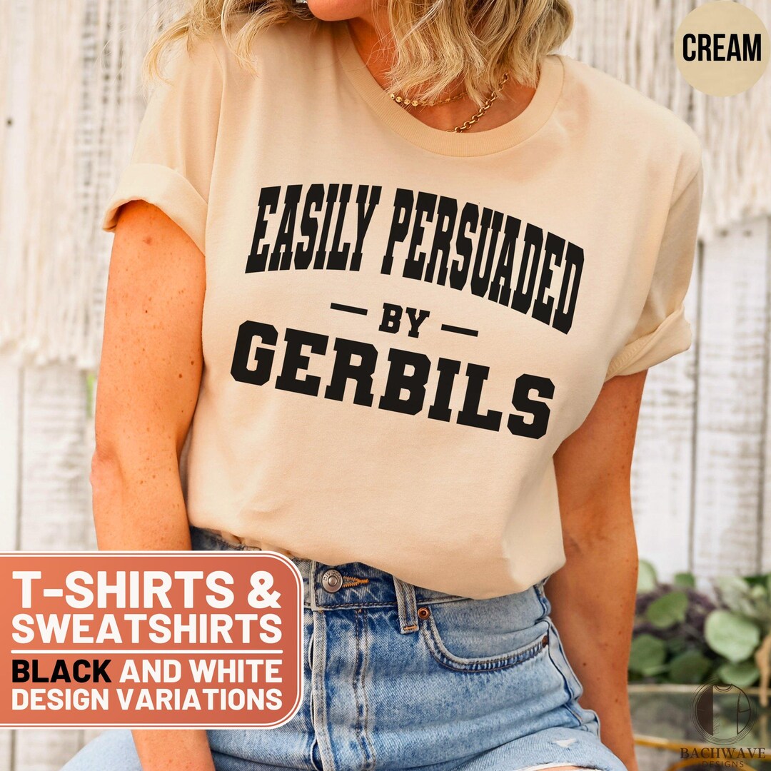 Easily Persuaded by Gerbils Shirt, Funny Gerbil Lover T-shirt, Cute ...
