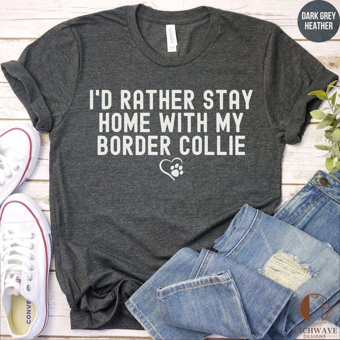 Funny Border Collie Shirt, Border Collie Owner T-shirt, Border Collie ...
