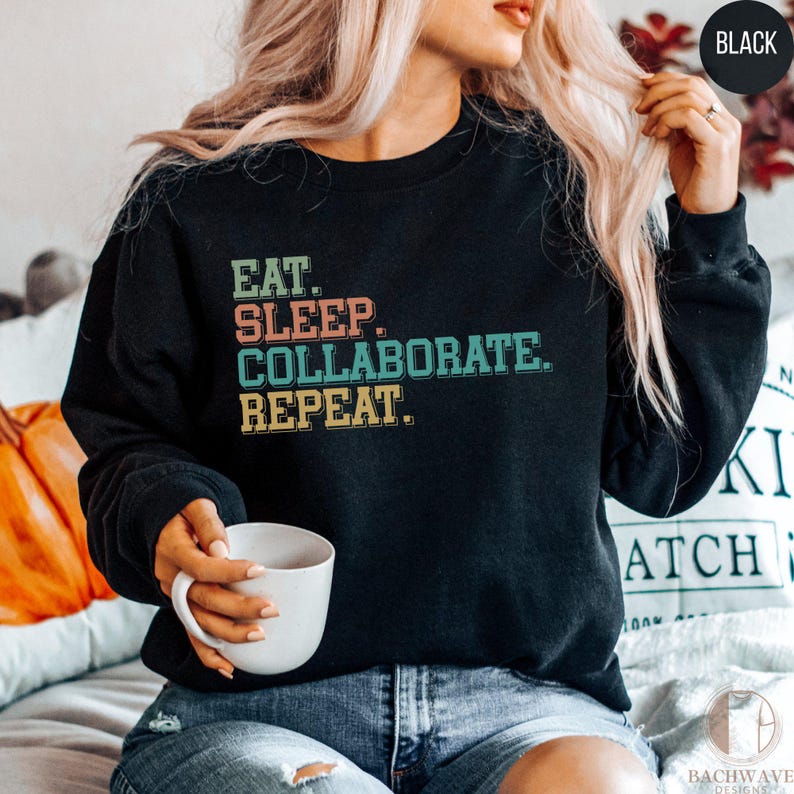 Eat Sleep Collaborate Repeat Shirt, Collaboration T-shirt, Motivational ...