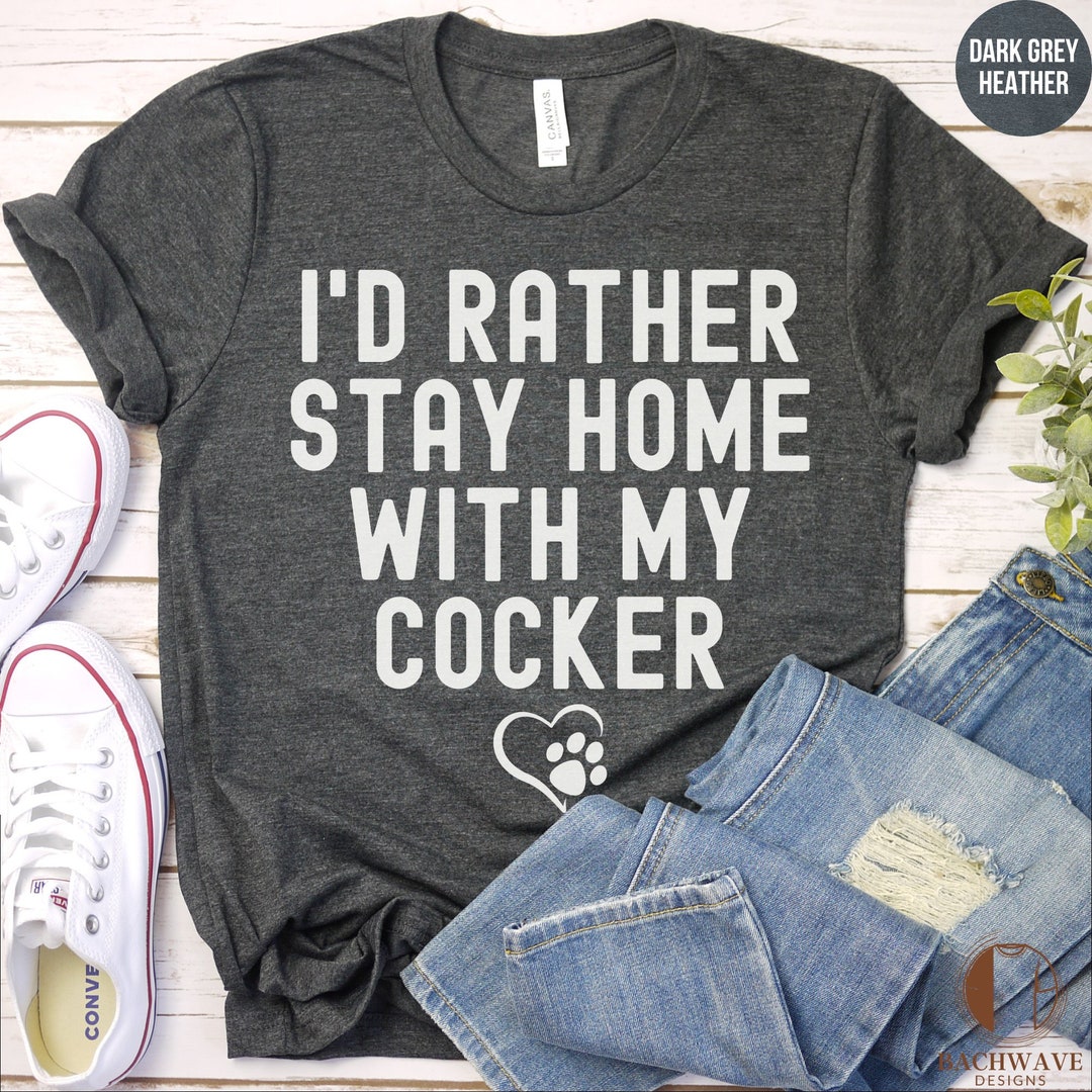 Funny Cocker Shirt, Cocker Owner T-shirt, Cocker Lover Tshirt, Dog ...