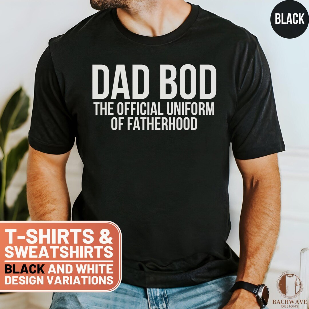 Dad Bod Official Uniform of Fatherhood Graphic T-shirt, Funny Dad ...