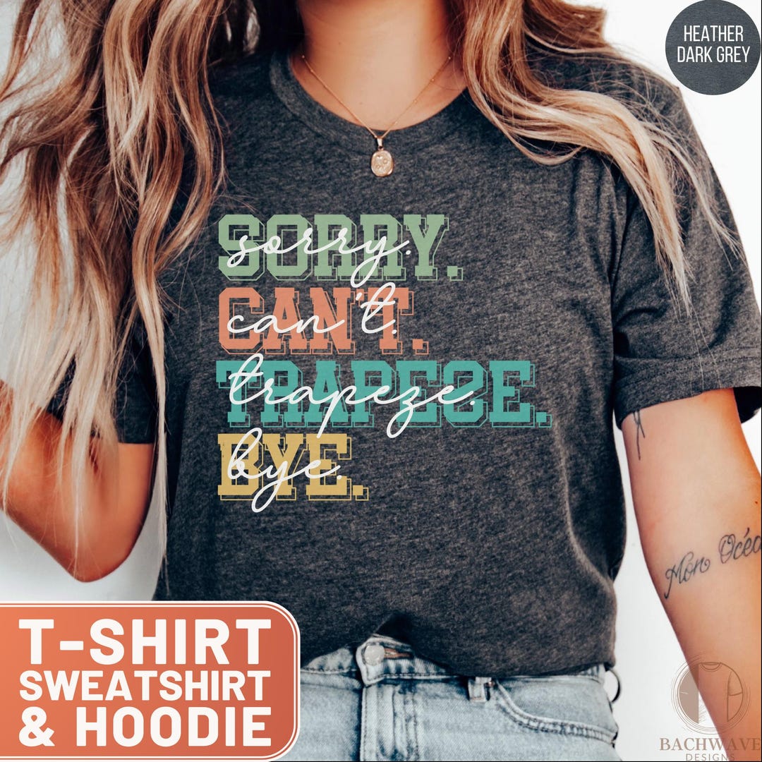 Sorry Cant Trapeze T-shirt for Circus Lovers, Funny Trapeze Tee ...