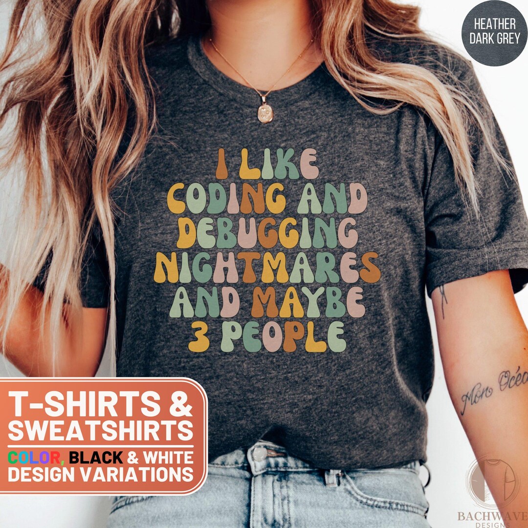 I Like Coding and Debugging Nightmares Shirt, Funny Programmer Tee, Tech Enthusiast Tshirt ...