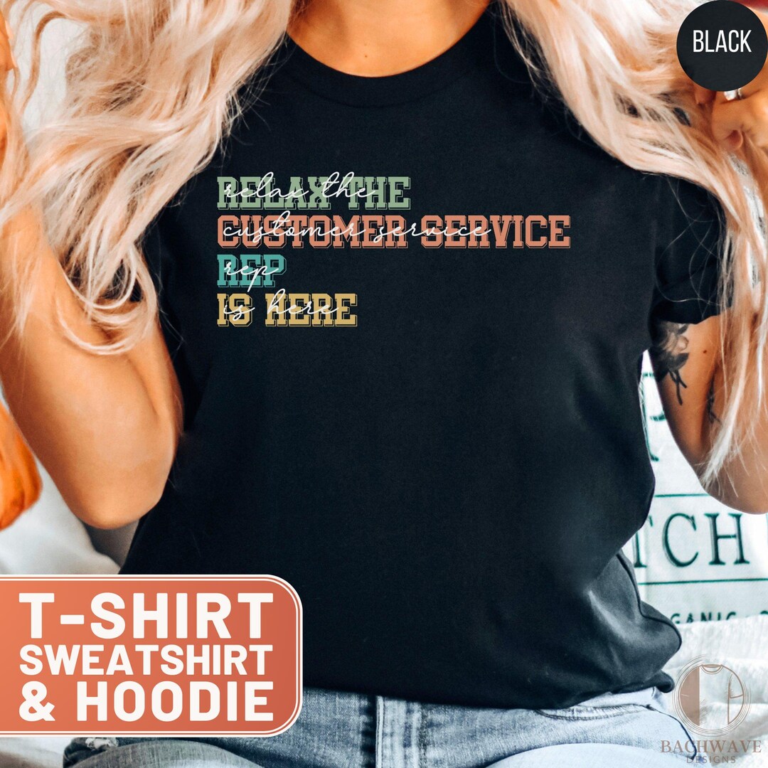 Relax the Customer Service Rep is Here Tshirt, Funny Customer Service ...