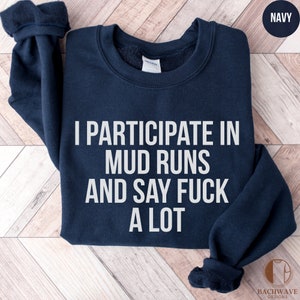 Funny Mud Run Quote T-shirt, Humorous Running Sweatshirt, Casual ...