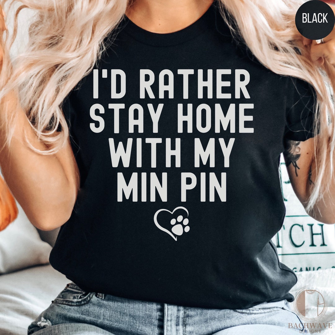 Funny Min Pin Shirt, Miniature Pincher Owner T-shirt, Min Pin Lover ...