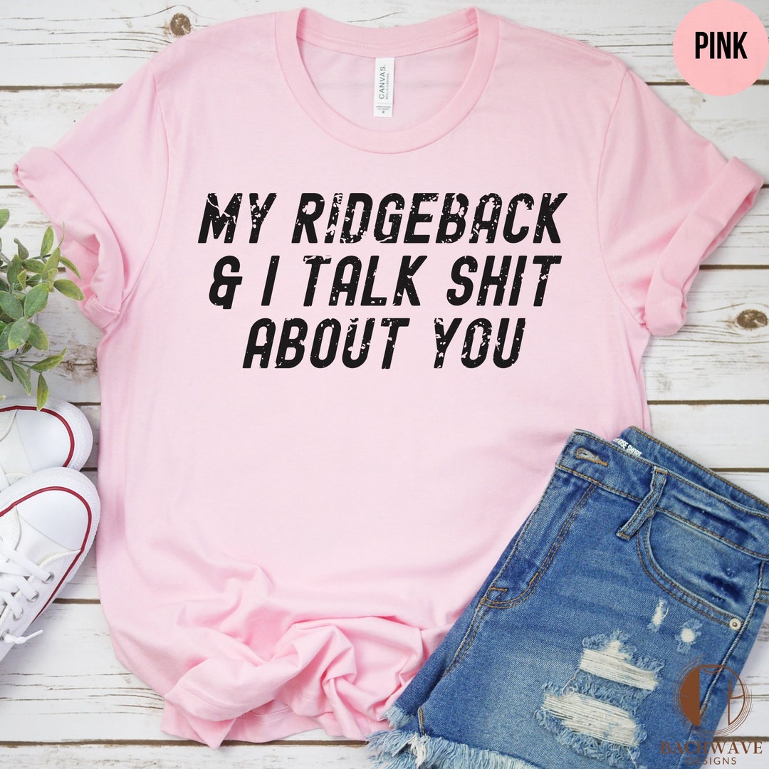 Funny Ridgeback Dog T-shirt, My Ridgeback & I Talk Shit, Sarcastic Dog ...