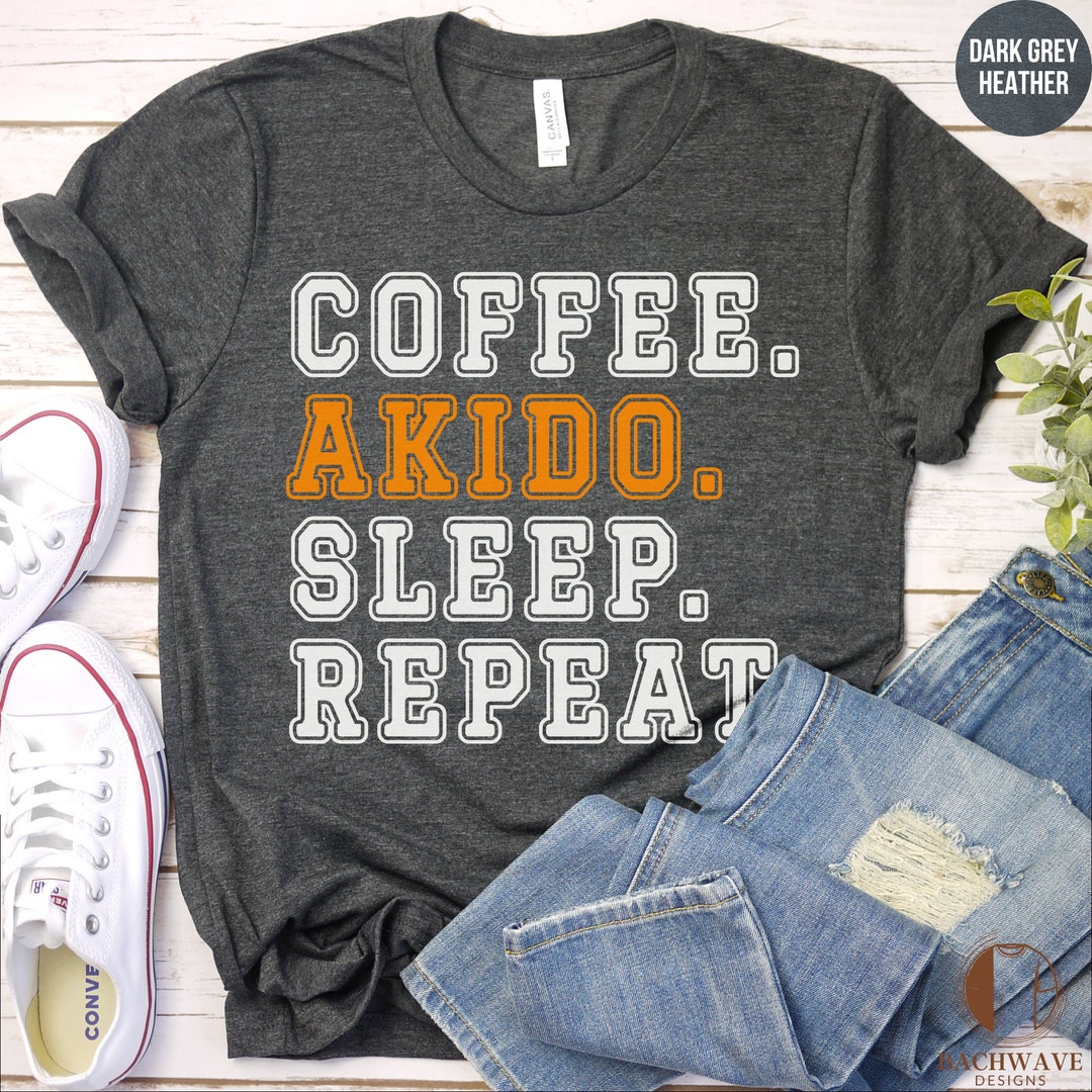 Aikido Lover T-shirt, Coffee Sleep Repeat Martial Arts Tee, Unisex ...