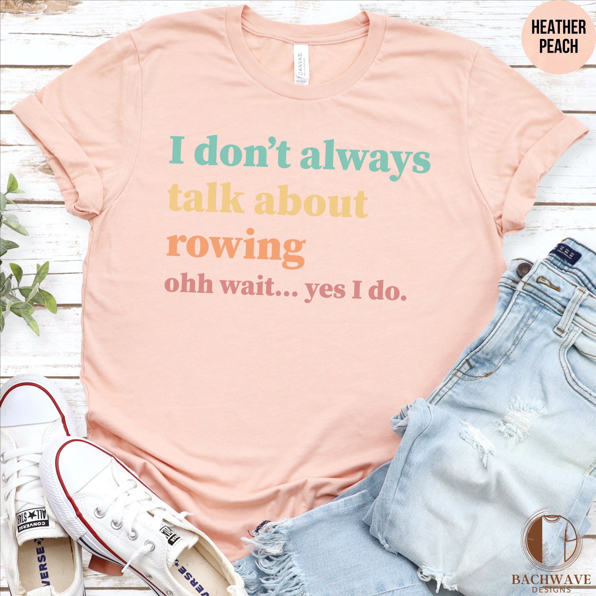 Rowing Humor T-shirt, Funny Rowing Quote Tee, Gift for Rowers, Crew ...