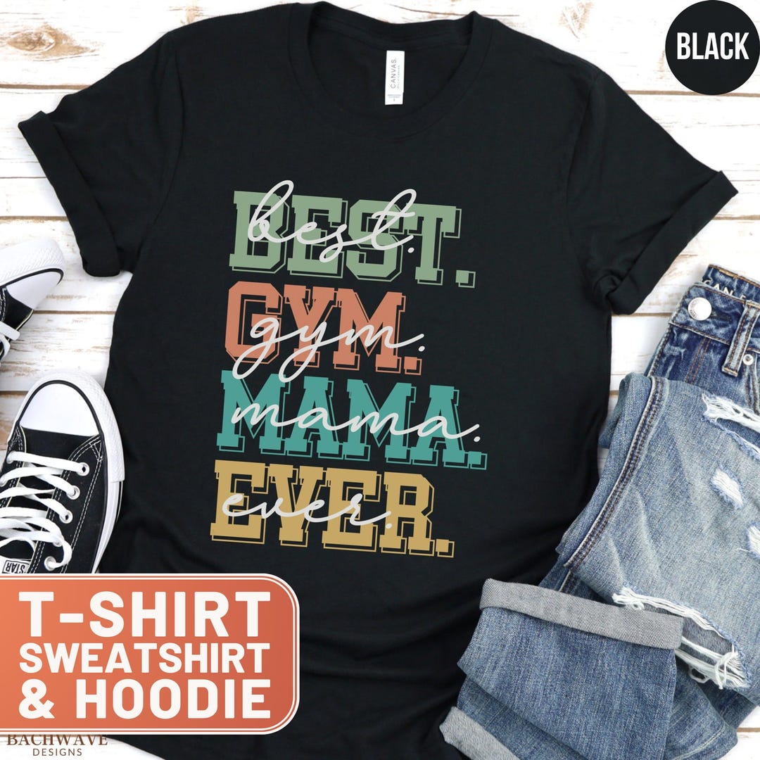Best Gym Mama Ever Shirt, T-shirt for Gym Moms, Perfect Gift for ...