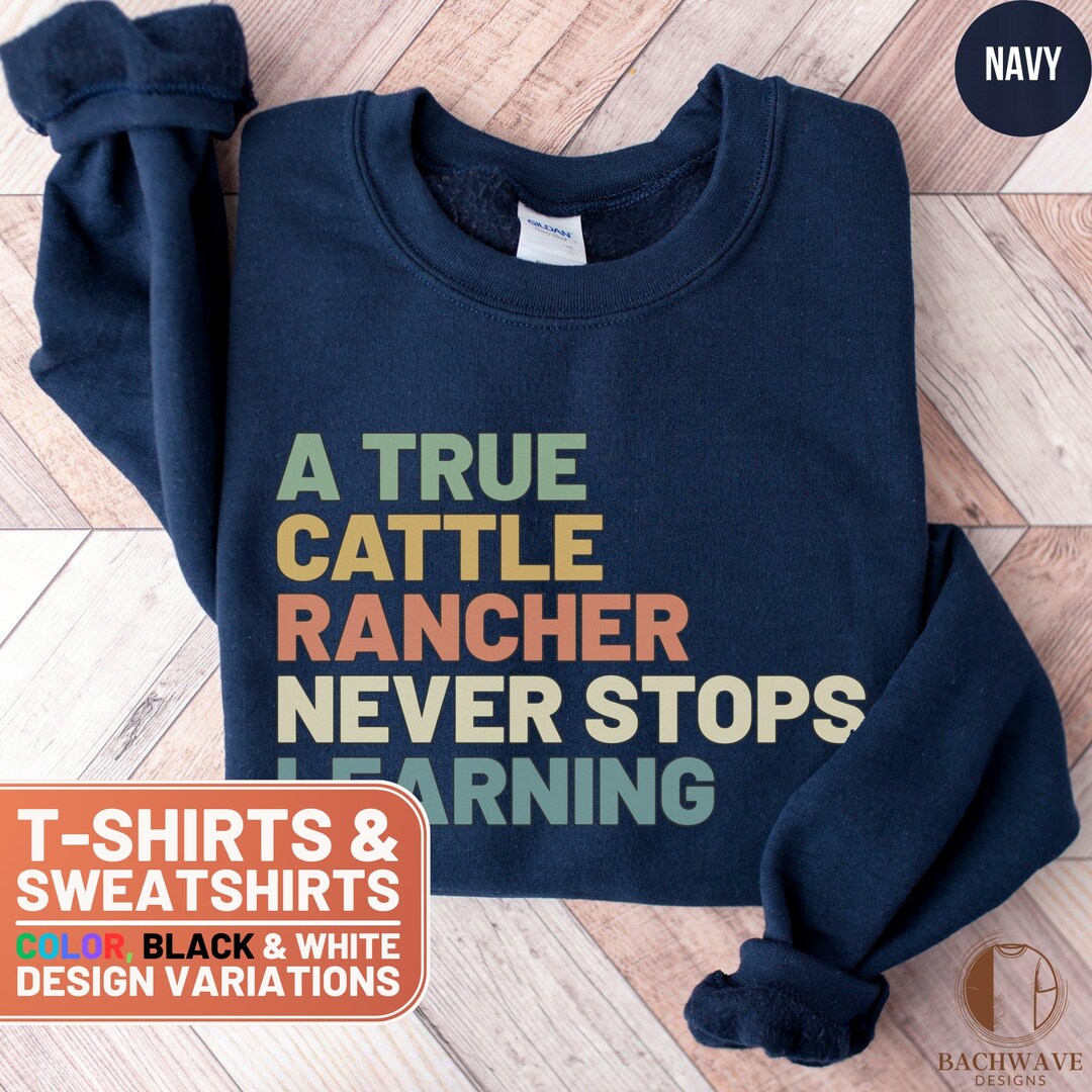 A True Cattle Rancher Never Stops Learning Shirt, Rancher T-shirt ...