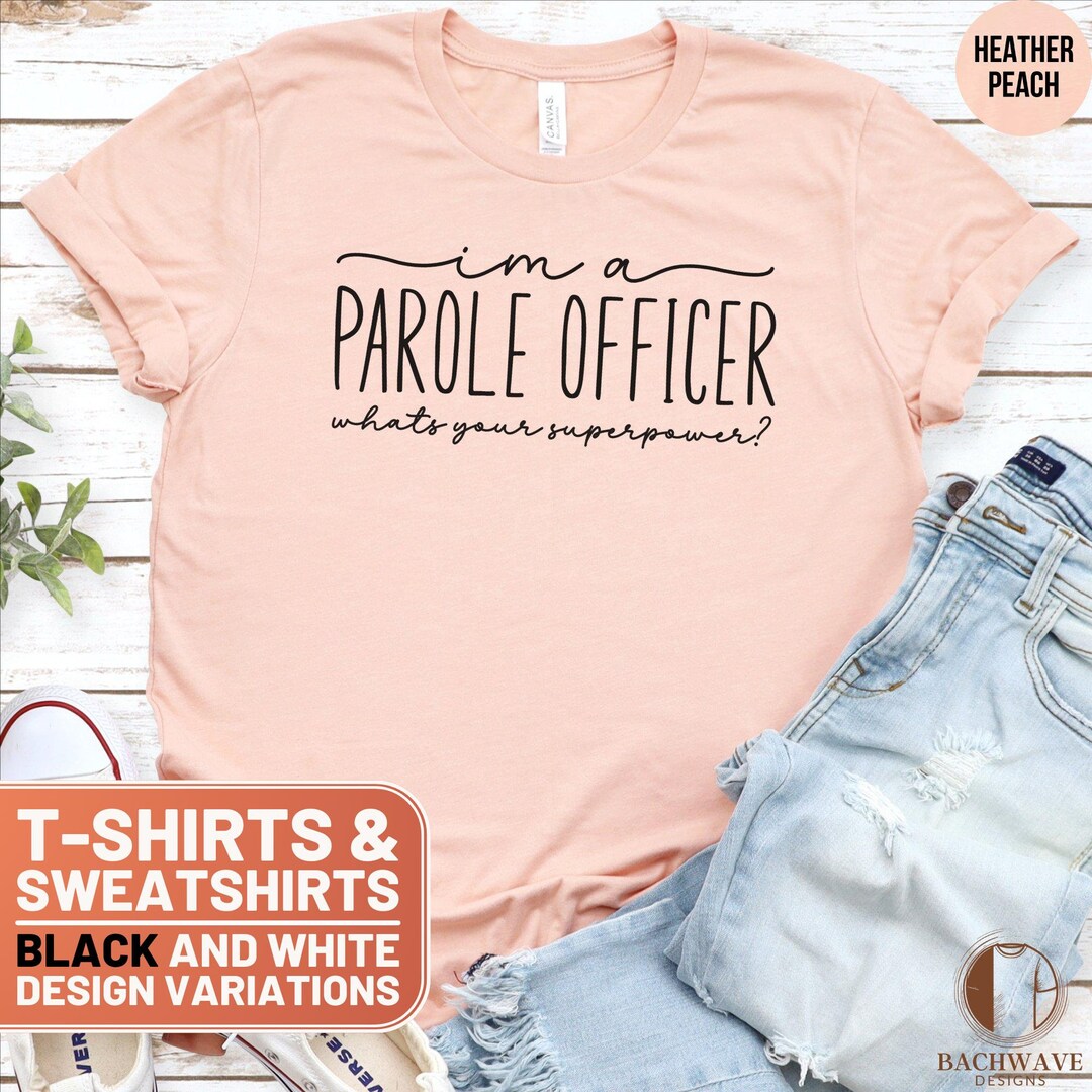 Funny Parole Officer Shirt, I'm A Parole Officer What's Your Superpower ...